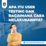 Apa itu user testing dan bagaimana cara melakukannya?